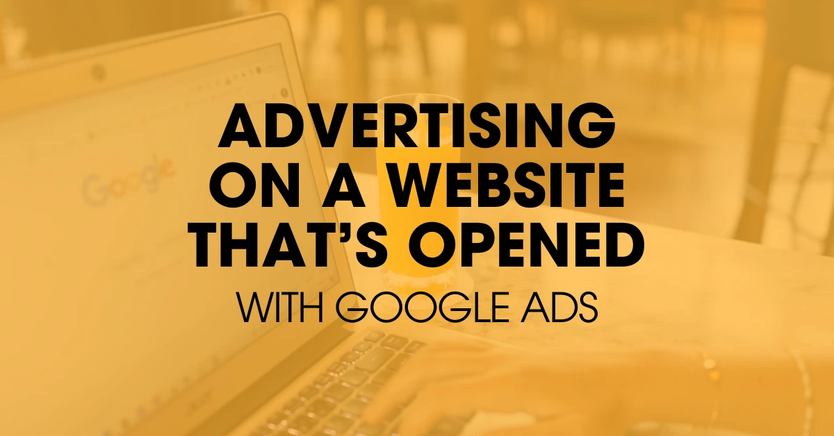 Advertising on a Website That’s Opened with Google Ads [2026]